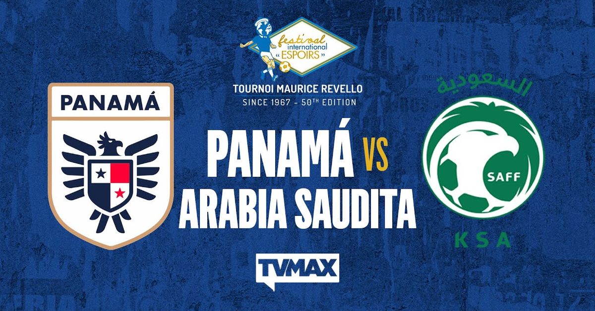 Vídeo | Panamá vs Arabia Saudita | Torneo Maurice Revello 2025 | EN VIVO | TVMax - Somos La Sele ...